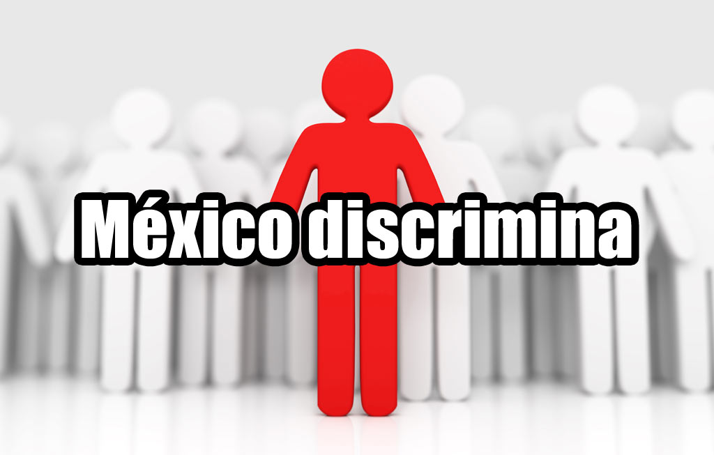 México discrimina | Notisistema