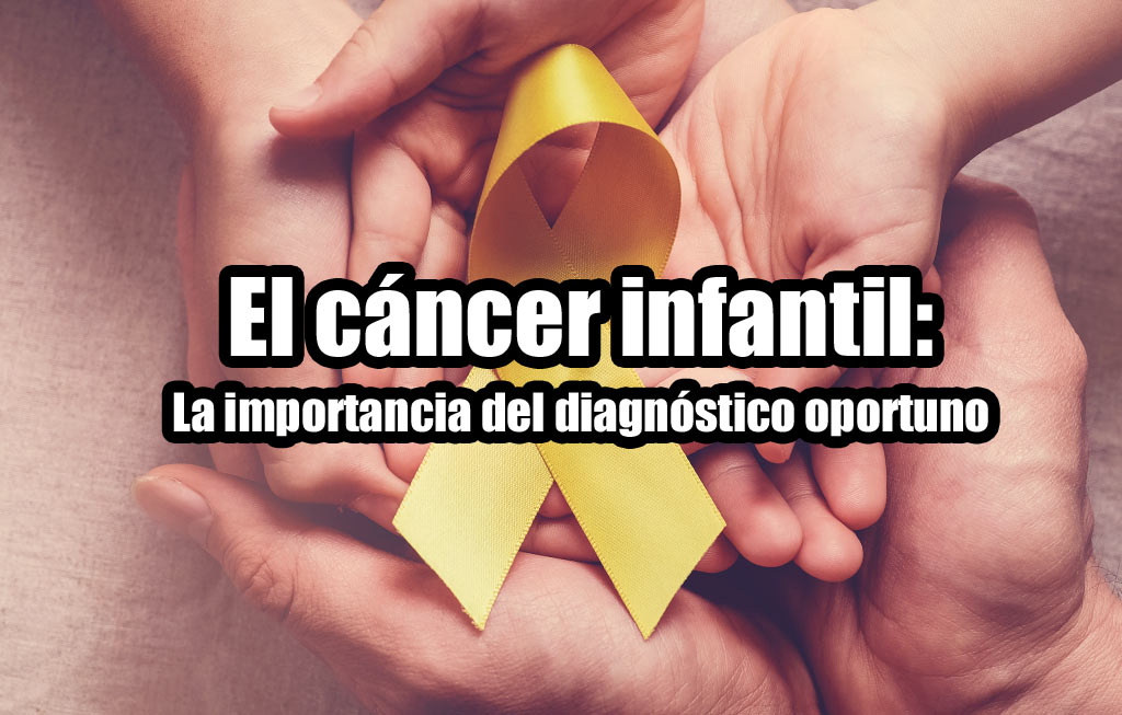 El cáncer infantil: La importancia del diagnóstico oportuno | Notisistema