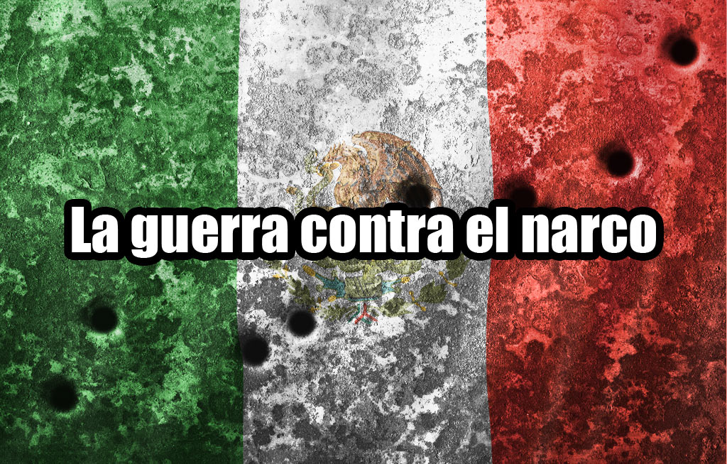La guerra contra el narco | Notisistema